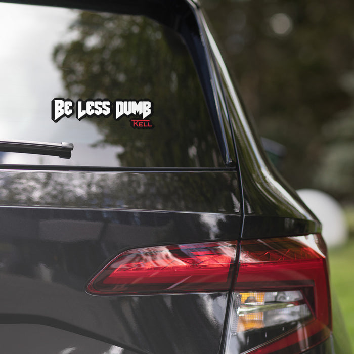 Be Less Dumb Sticker