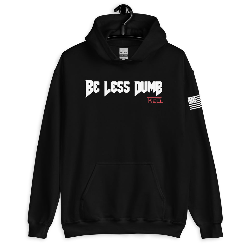 Be Less Dumb Hoodie